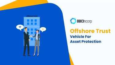 Offshore Trust: Among The Best Vehicles For Asset Protection | BBCIncorp