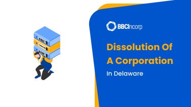 How To Dissolve A Delaware Corporation In Only 3 Steps | BBCIncorp ...