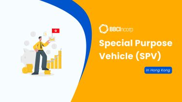 Special Purpose Vehicle (SPV) in Hong Kong: Whats And Hows | BBCIncorp
