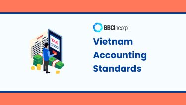Vietnam Accounting Standards: Important Keynotes | BBCIncorp - Vietnam
