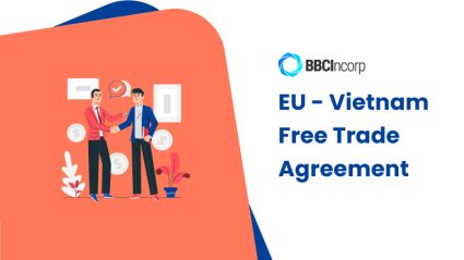 EU-Vietnam Free Trade Agreement: A New Door For Vietnam’s Economy | BBCIncorp